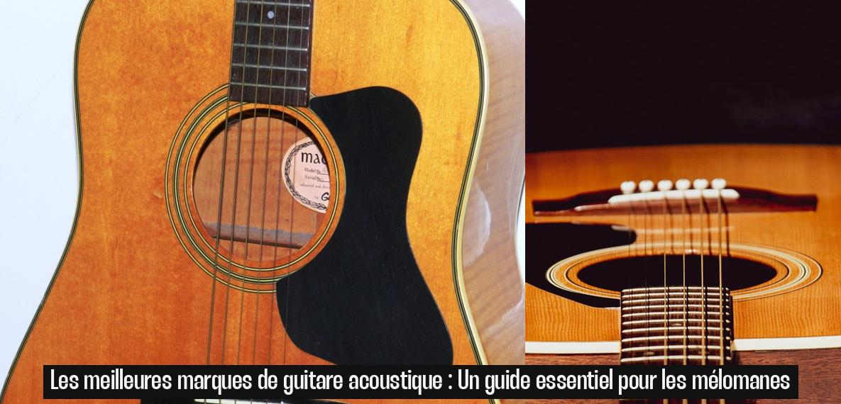 Les meilleures marques de guitare acoustique : Un guide essentiel pour ...