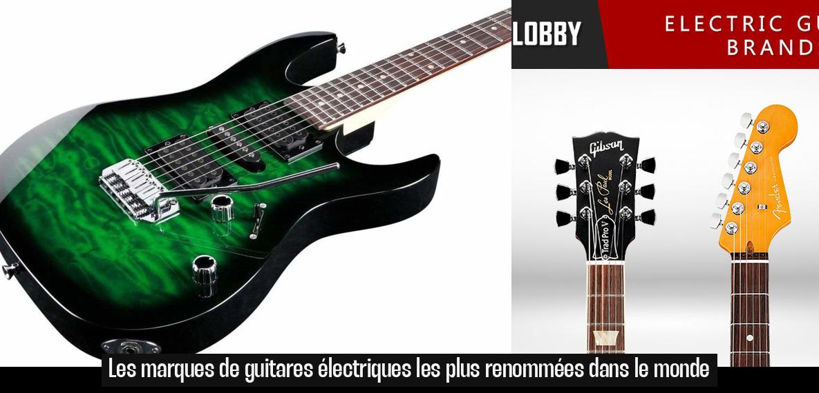 Les marques de guitares électriques les plus renommées dans le monde ...